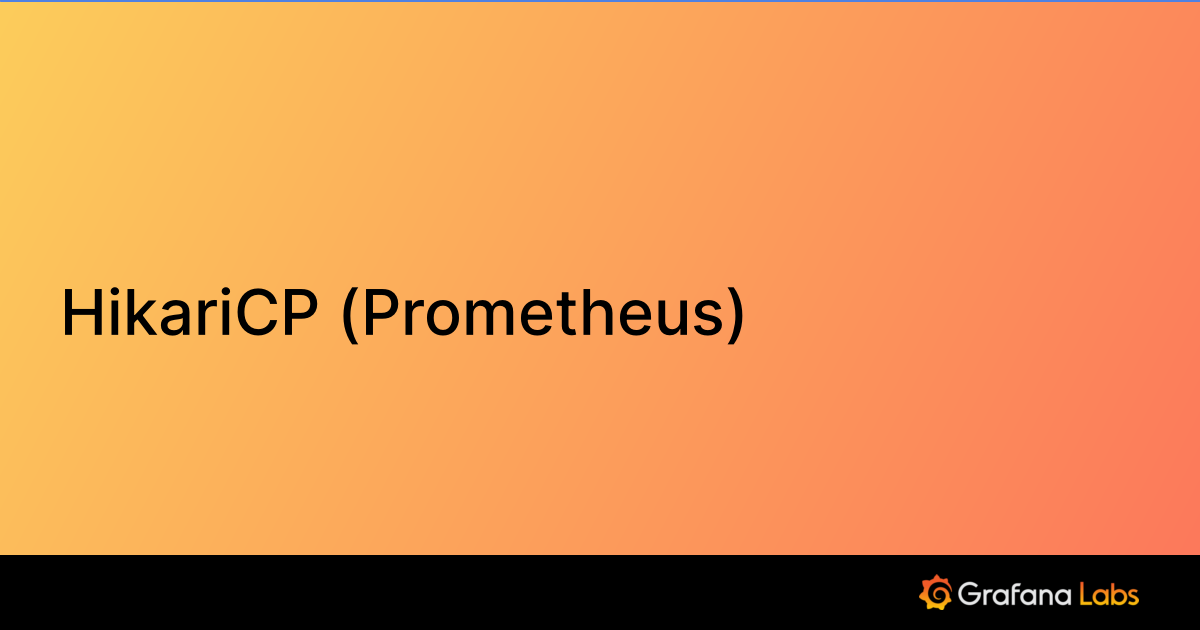 HikariCP (Prometheus) | Grafana Labs